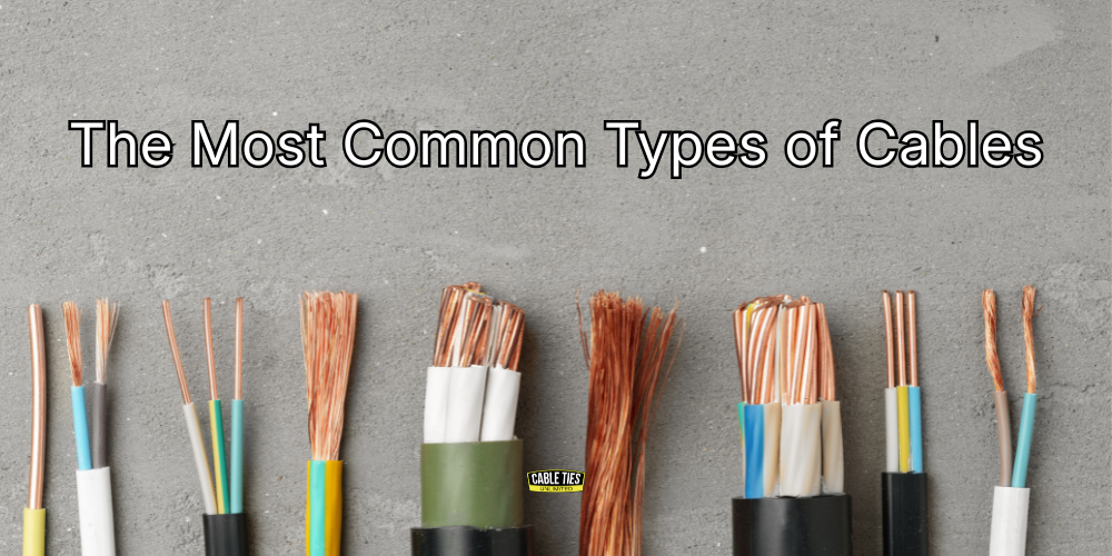 The Most Common Types of Cables – Cable Ties Unlimited
